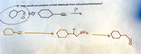 Solved How Would You Prepare Cyclic Aldehyde From Ethynylcyclohexane