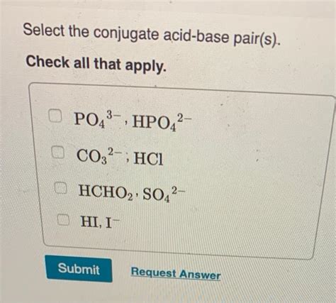 Solved Select The Conjugate Acid Base Pair S Check All