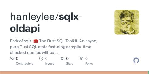 Github Hanleyleesqlx Oldapi Fork Of Sqlx 🧰 The Rust Sql Toolkit