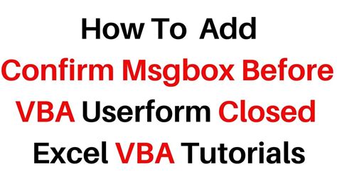 Prompt Confirm Msgbox Before Userform Closed Youtube