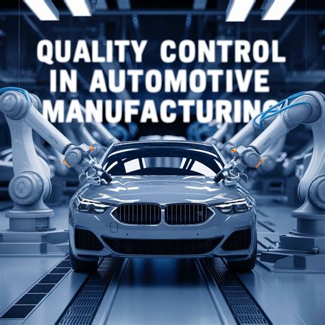 The Importance Of Quality Control In Automotive Manufacturing Dgm News