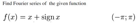 solved question find fourier series of the given