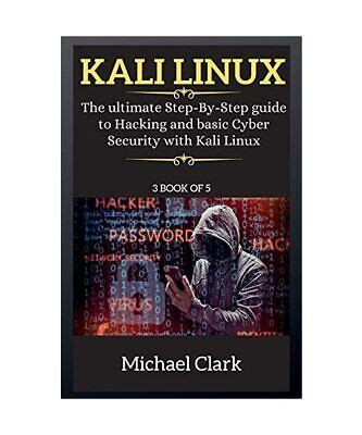 Kali Linux For Beginners The Ultimate Step By Step Guide To Hacking And Basic C EBay