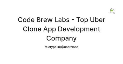 Code Brew Labs Top Uber Clone App Development Company — Teletype