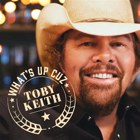 Toby Keith What S Up Cuz Lyrics Genius Lyrics