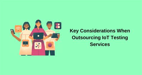 Iot Testing Service Key Considerations When Outsourcing 2024