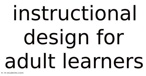Instructional Design For Adult Learners