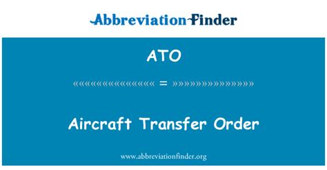 Ato Stands For Aircraft Transfer Order Abbreviation Finder
