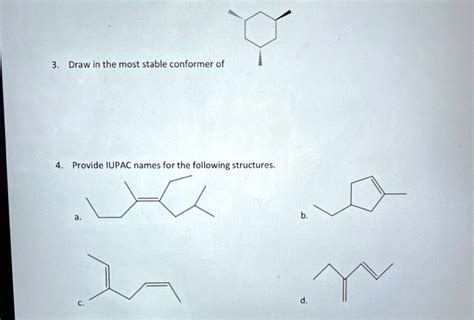 SOLVED: Draw in the most stable conformer of Provide IUPAC names for the following structures.