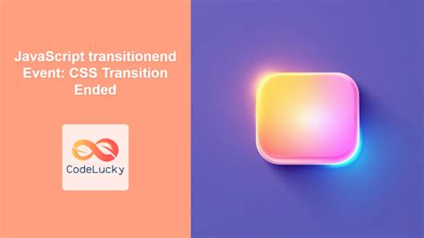 javascript transitionevent object css transition events codelucky