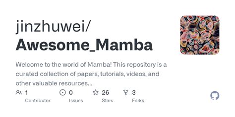Github Jinzhuweiawesomemamba Welcome To The World Of Mamba This Repository Is A Curated