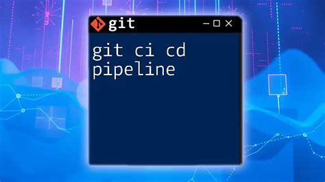 Mastering Git Ci Quick Commands For Seamless Integration