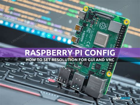 How to set resolution on Raspberry Pi - Linux Tutorials - Learn Linux ...