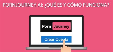 Pornjourney Ai ¿qué Es Y Cómo Funciona