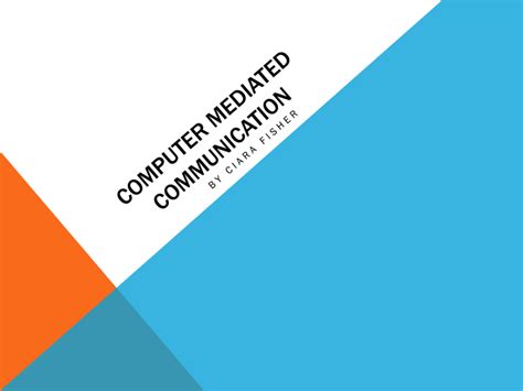 Computer Mediated Communication