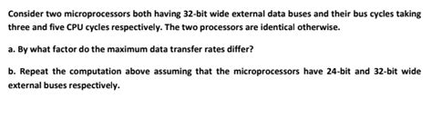 solved consider two microprocessors both having 32 bit wide