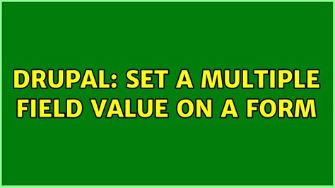 Drupal Set A Multiple Field Value On A Form 2 Solutions Youtube