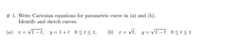 solved 1 write cartesian equations for parametric curve