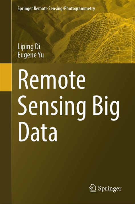 Remote Sensing Big Data Springer Remote Sensingphotogrammetry Di Liping Yu Eugene