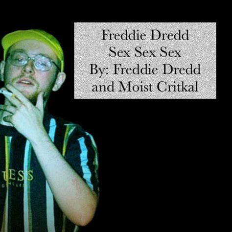 Stream Sex By Freddie Dredd X Moistcr1tikal Unreleased By Jt