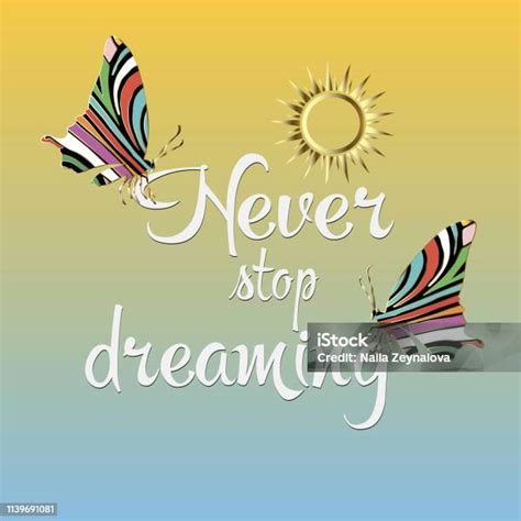 꿈을 멈추지 마십시오 벡터 짧은 문구입니다 아름 다운 붓글씨 레터링입니다 동기 부여 텍스트 문자 Wotds 골드 태양 밝은 나비와 화려한 배경 카드 인쇄 장식 디자인 격언에