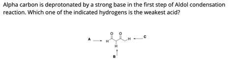 Alpha Carbon Is Deprotonated By A Strong Base In The First