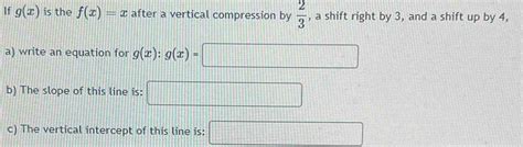 Solved If Gx Is The Fxx After A Vertical Compression By 23 A