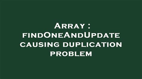 array findoneandupdate causing duplication problem youtube