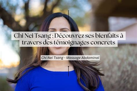 Chi Nei Tsang Ses Bienfaits à Travers Des Témoignages