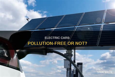 Electric Cars Pollution Free Or Not Shunwaste