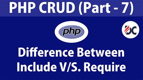 Php Crud Part 7 Difference Between Include Vs Require Php Mysql