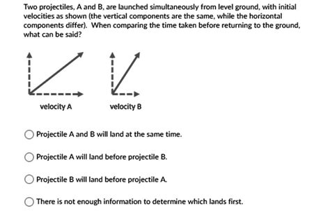 Solved Two Projectiles A And B Are Launched Simultaneously From Level Ground With Initial