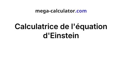 Calculatrice De Léquation Deinstein