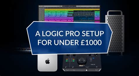How To Budget And Get A Great Logic Pro Setup For Under £1000