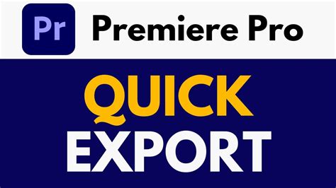 How To Quick Export In Premiere Pro Export Projects Fast Premiere