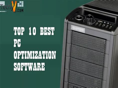 Top 10 Best PC Optimization Software Techyv Com