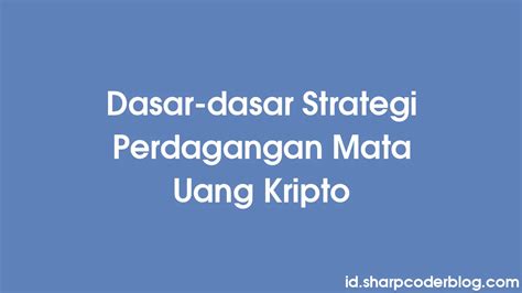 Dasar Dasar Strategi Perdagangan Mata Uang Kripto Sharp Coder Blog