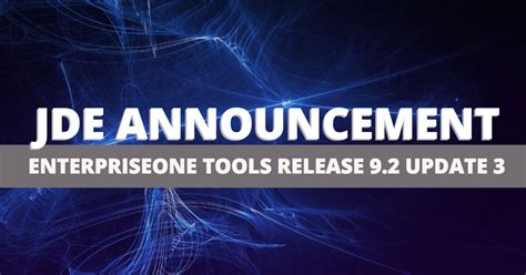 Announcing Jd Edwards Enterpriseone 9 2 Tools Release Update 3