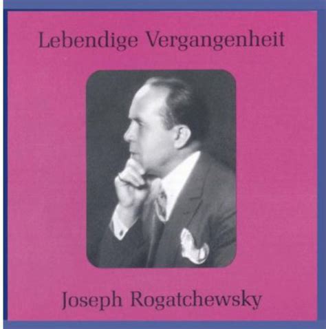 Joseph Rogachevsky Legendary Voices Joseph Rogatchewsky Classical