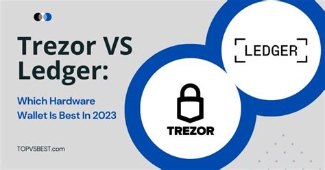 Trezor Vs Ledger Which Hardware Wallet Is Best In 2024