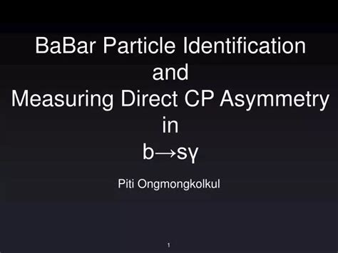 Ppt Babar Particle Identification And Measuring Direct Cp Asymmetry In B→sγ Powerpoint
