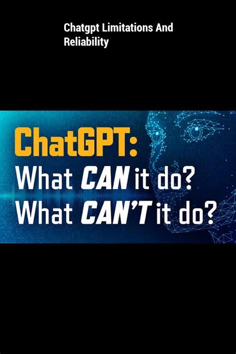 Chatgpt Limitations And Reliability Ai Breakthrough