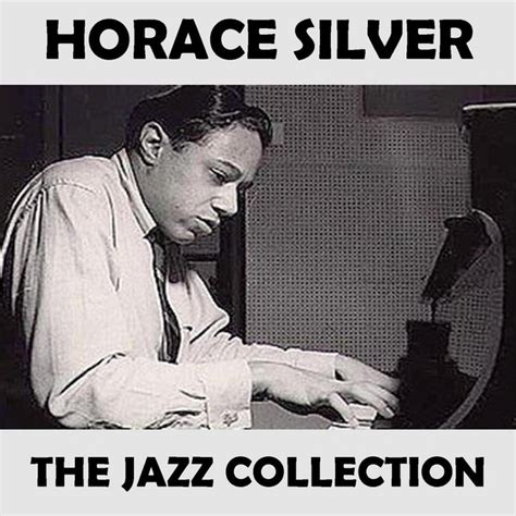 The Jazz Collection Compilation By Horace Silver Spotify