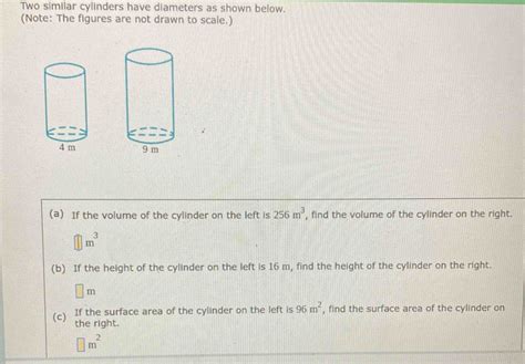 Two Similar Cylinders Have Diameters As Shown Below Note The Figures Are Not Drawn To Math
