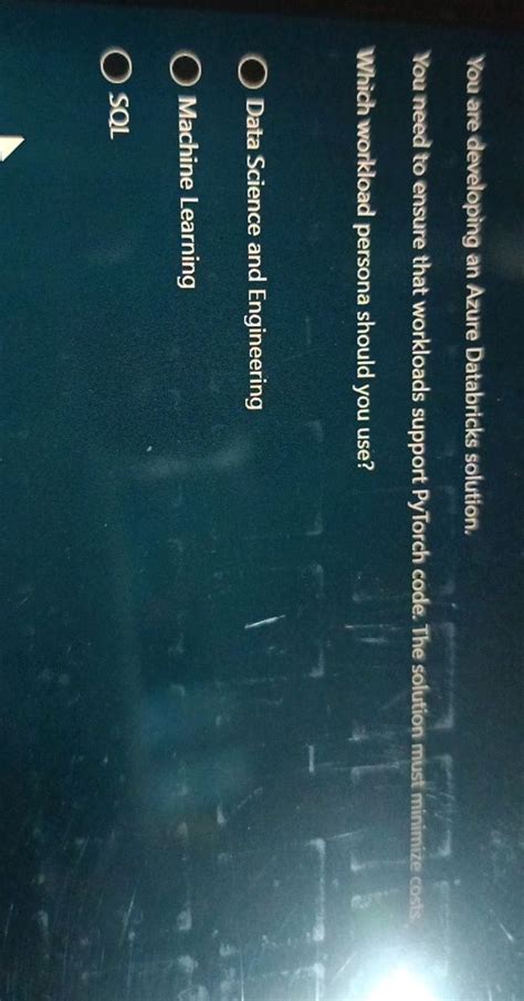 You Are Developing An Azure Databricks Solution You Need To Ensure That Workloads Support