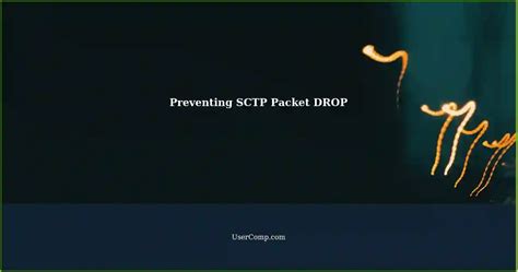 Preventing Drop Of Sctp Packets A Comprehensive Guide