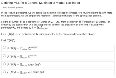 Deriving Mle For A General Multinomial Model Likelihood 1 Point Possible Graded In The Deriving Mle For A General Multinomial Model Likelihood 1 Point Possible Graded In The