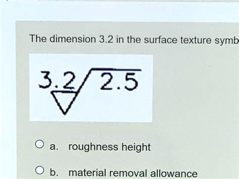 Solved The Dimension 32 In The Surface Texture Symbol Below Indicates