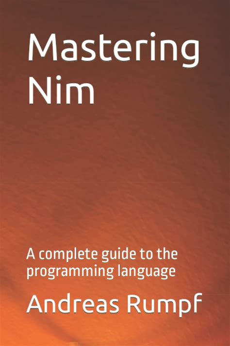 Mastering Nim A Complete Guide To The Programming Language