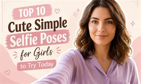 10 Cute And Simple Selfie Poses For Girls That Look Amazing